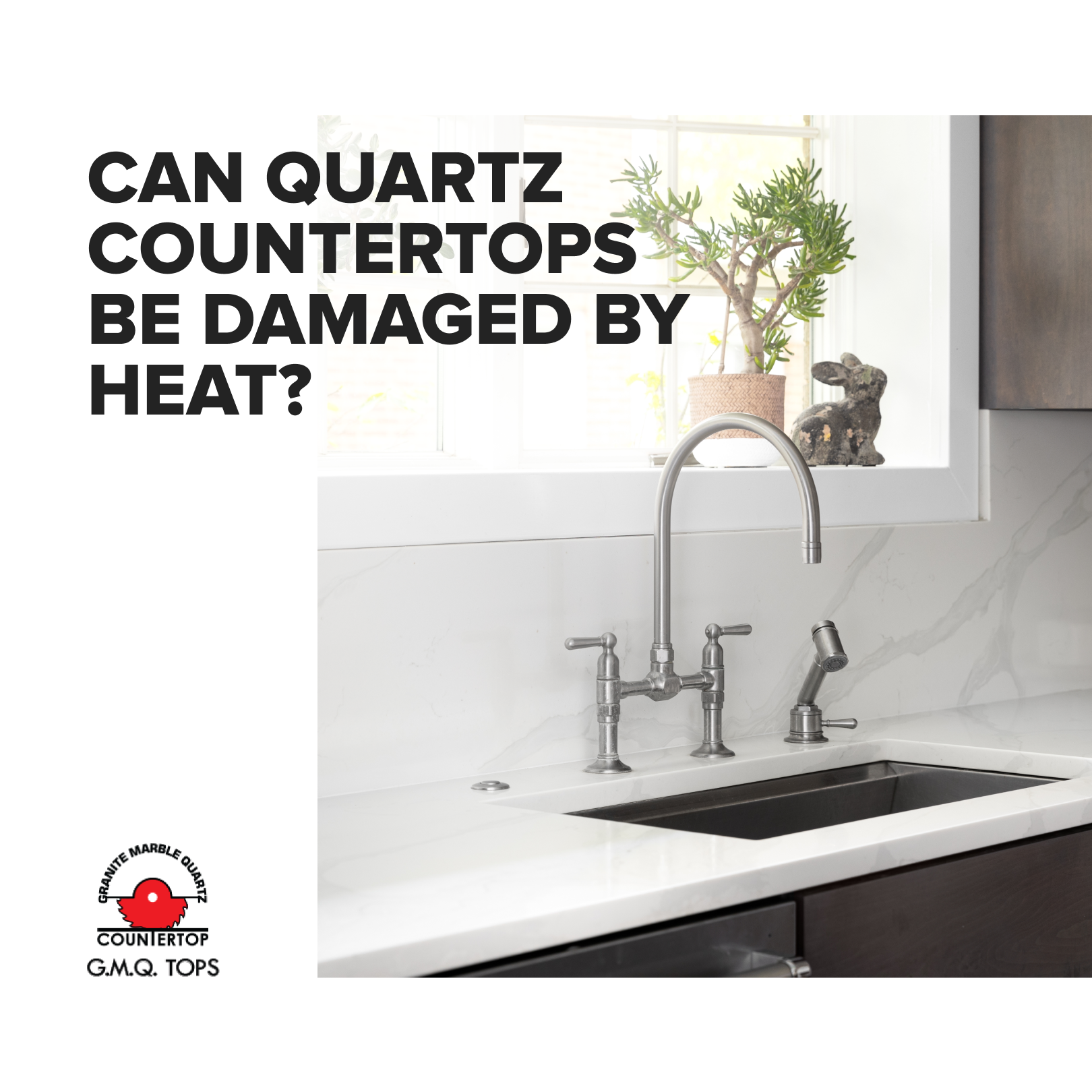 Granite Countertops GMQ Tops - Can quartz countertops be damaged by heat?